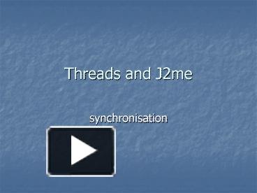 PPT – Threads and J2me PowerPoint presentation | free to view - id ...