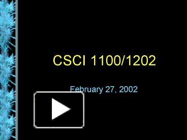 PPT – CSCI 11001202 PowerPoint presentation | free to view - id: 26caa1 ...