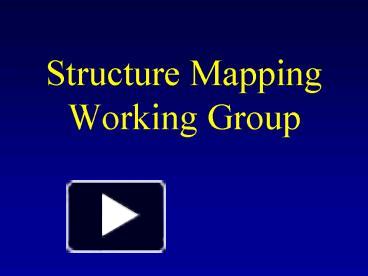 Structure Mapping Working Group presentation | free to view