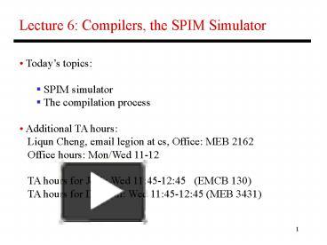 PPT – Lecture 6: Compilers, the SPIM Simulator PowerPoint presentation ...