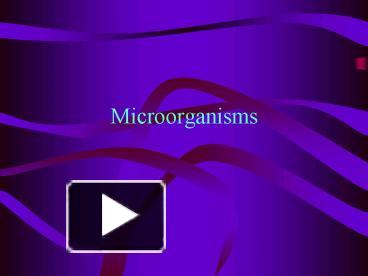 PPT – Microorganisms PowerPoint presentation | free to download - id ...