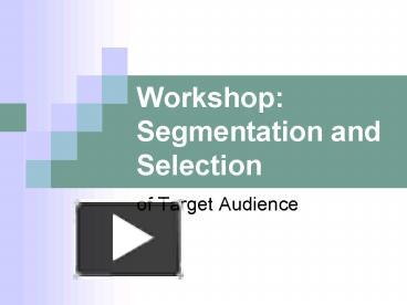 Workshop: Segmentation and Selection presentation | free to view