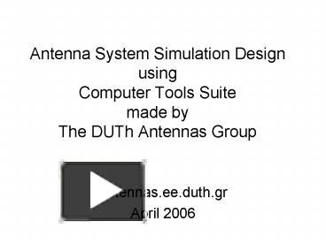 Antenna System Simulation Design using Computer Tools Suite made by The ...