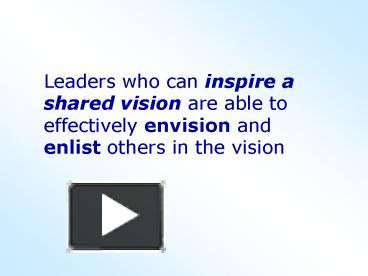 Leaders who can inspire a shared vision are able to effectively ...