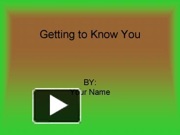 PPT – Getting to Know You PowerPoint presentation | free to view - id ...