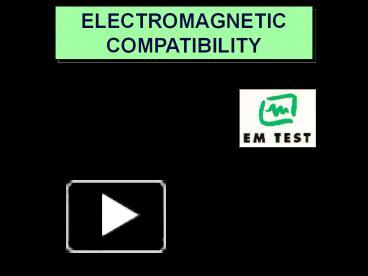 ELECTROMAGNETIC COMPATIBILITY presentation | free to view