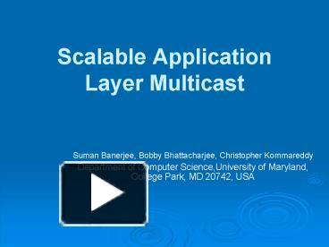 PPT – Scalable Application Layer Multicast PowerPoint presentation ...