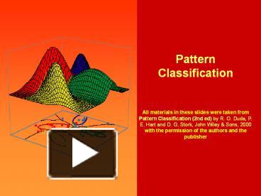PPT – Pattern Classification All materials in these slides were taken ...