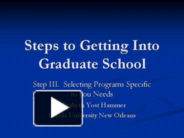 PPT – Steps to Getting Into Graduate School PowerPoint presentation ...