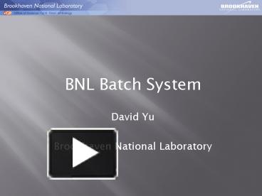 BNL Batch System presentation | free to view