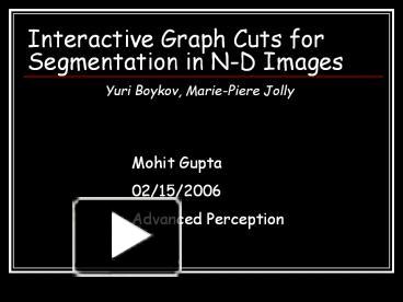 PPT – Interactive Graph Cuts for Segmentation in N-D Images PowerPoint ...