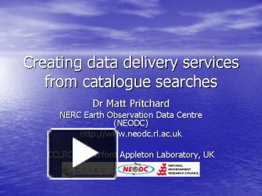 PPT – Creating data delivery services from catalogue searches ...