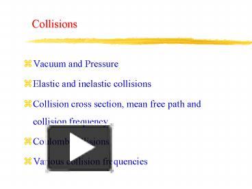 PPT – Collisions PowerPoint presentation | free to view - id: 272233-YjYxZ