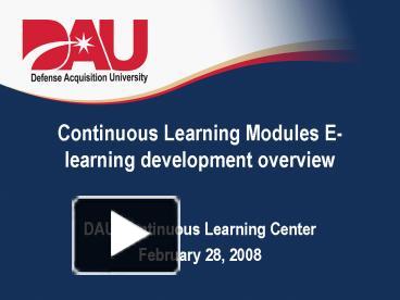 PPT – Continuous Learning Modules Elearning development overview ...