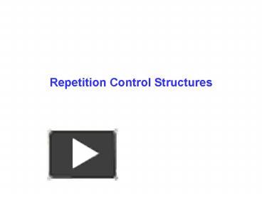 PPT – Repetition Control Structures PowerPoint presentation | free to ...