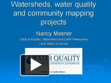 PPT – Watersheds, water quality and community mapping projects ...