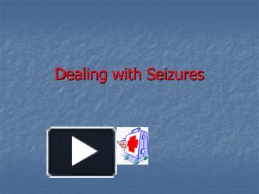 PPT – Dealing with Seizures PowerPoint presentation | free to view - id ...