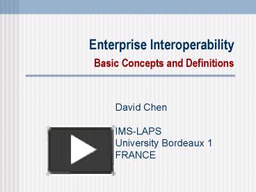 PPT – Enterprise Interoperability Basic Concepts and Definitions ...