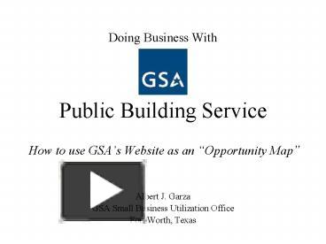 Doing Business With Public Building Service How to use GSAs Website as ...