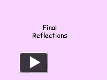 Final Reflections presentation | free to view