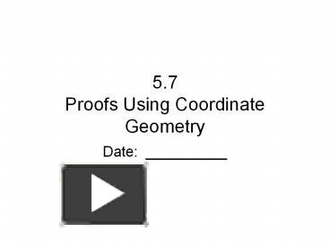 PPT – 5.7 Proofs Using Coordinate Geometry PowerPoint presentation ...