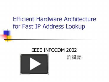 Efficient Hardware Architecture for Fast IP Address Lookup presentation ...