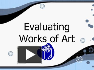 Evaluating Works Of Art Presentation Free To View
