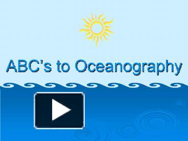 PPT – ABCs to Oceanography PowerPoint presentation | free to view - id ...