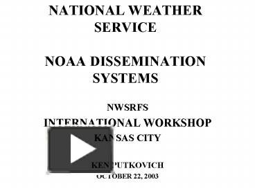 NATIONAL WEATHER SERVICE NOAA DISSEMINATION SYSTEMS presentation | free ...