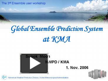 PPT – Global Ensemble Prediction System at KMA PowerPoint presentation ...