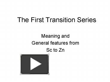 PPT – The First Transition Series PowerPoint presentation | free to ...