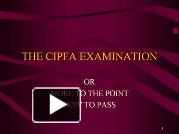 THE CIPFA EXAMINATION presentation | free to view