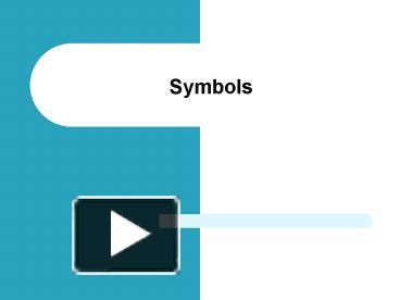 PPT – Symbols PowerPoint presentation | free to view - id: 2754f-OTM4N