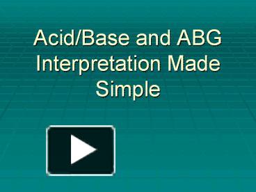 Acid/Base and ABG Interpretation Made Simple presentation | free to ...