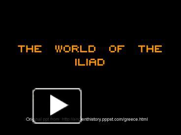 PPT – The World of the Iliad PowerPoint presentation | free to view ...