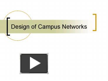 Design of Campus Networks presentation | free to view