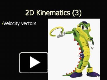 PPT – 2D Kinematics 3 PowerPoint presentation | free to view - id ...