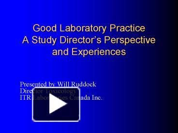 Good Laboratory Practice A Study Directors Perspective and Experiences ...
