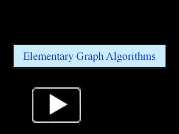PPT – Elementary Graph Algorithms PowerPoint presentation | free to ...