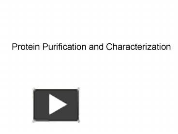 PPT – Protein Purification and Characterization PowerPoint presentation ...