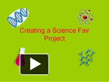 PPT – Creating a Science Fair Project PowerPoint presentation | free to ...