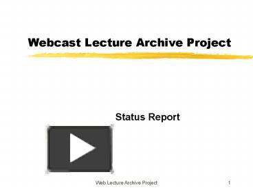 Webcast Lecture Archive Project presentation | free to view