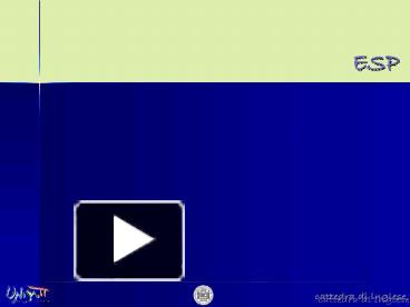 PPT – ESP PowerPoint presentation | free to view - id: 2780f1-ZDc1Z