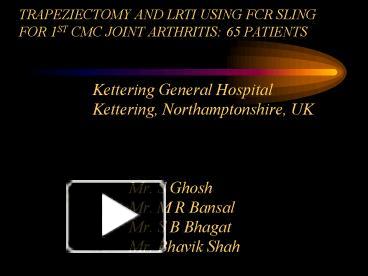 TRAPEZIECTOMY AND LRTI USING FCR SLING FOR 1ST CMC JOINT ARTHRITIS: 65 ...