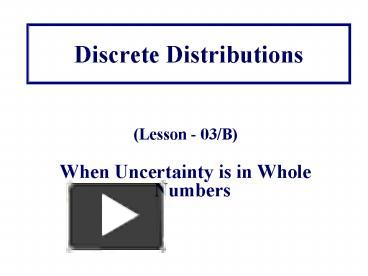 PPT – Discrete Distributions PowerPoint presentation | free to view ...