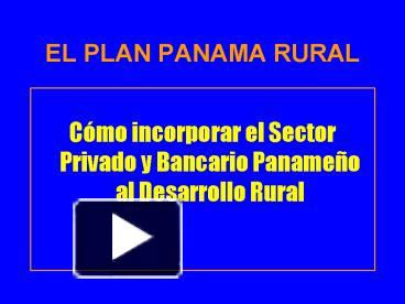 EL PLAN PANAMA RURAL presentation | free to view