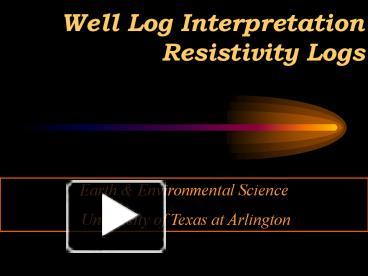 Well Log Interpretation Resistivity Logs presentation | free to view