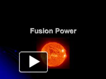 Fusion Power presentation | free to view