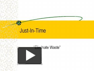 PPT – Just-In-Time PowerPoint presentation | free to view - id: 27f3d-OGQyZ