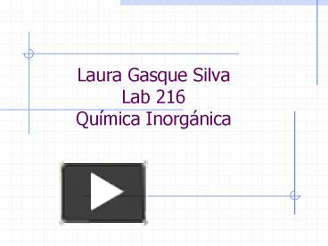 PPT – Laura Gasque Silva Lab 216 Qumica Inorgnica PowerPoint ...